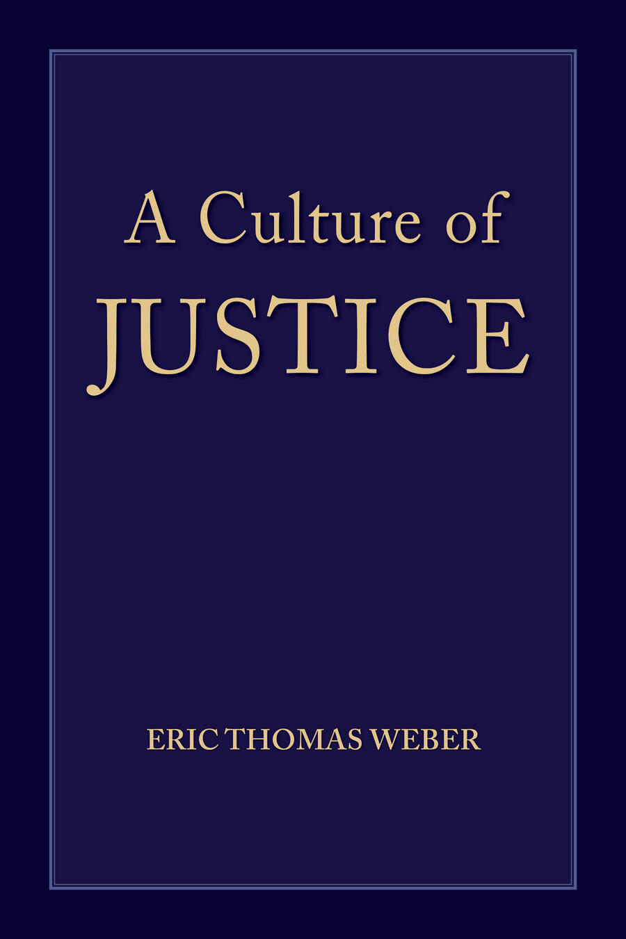 A Culture of Justice | Eric Thomas Weber
